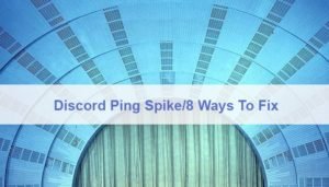 Discord Ping Spikes? Use These 8 Fool-Proof Ways To Fix Them